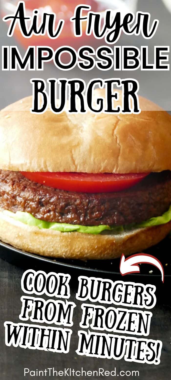 Air Fryer Impossible Burgers - Paint The Kitchen Red