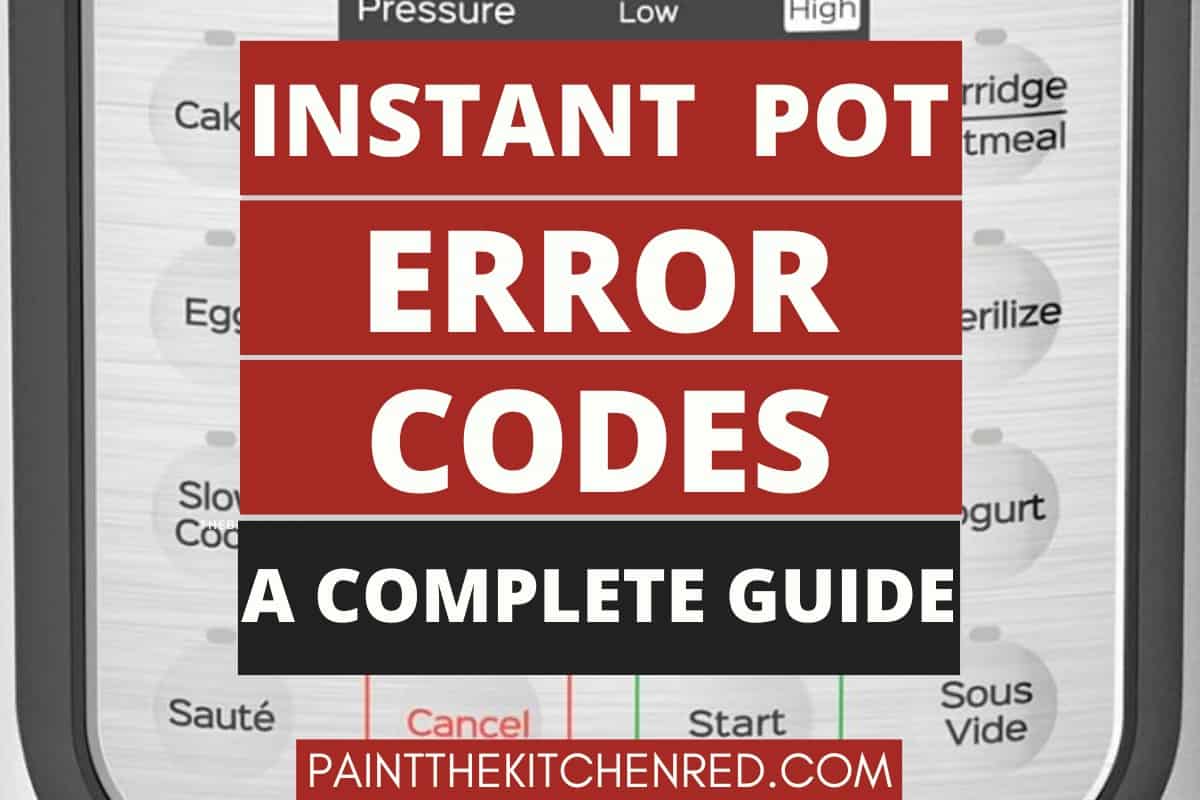 Instant Pot Error Codes Complete Guide - Paint The Kitchen Red